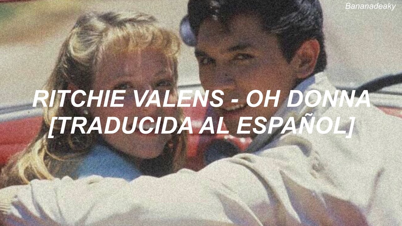 Ritchie Valens - Oh Donna [Traducida al Español] - YouTube