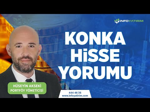 Hüseyin Akseki'den KONKA Hisse Yorumu l İnfo Yatırım