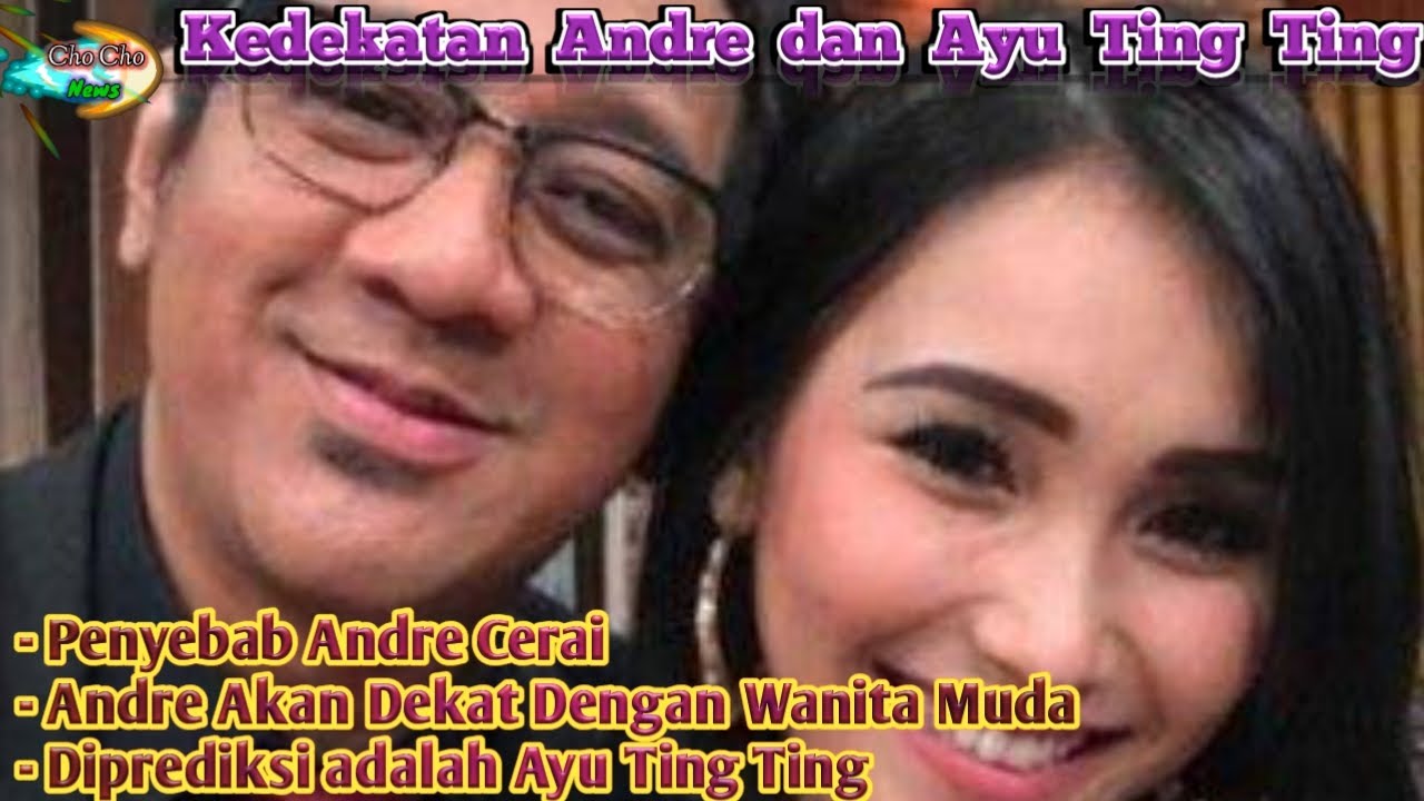 Setelah Andre Bercerai, Andre Dengan Ayu Ting Ting Akan Menjadi Berita Hangat, Mereka Akan ...
