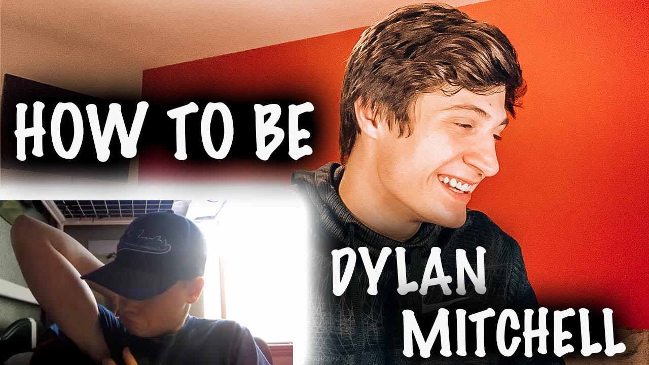 REACTING TO "HOW TO BE DYLAN MITCHELL" - YouTube