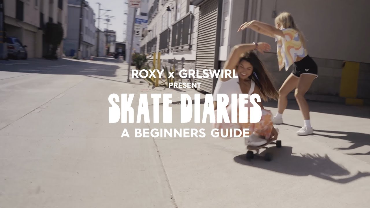 ROXY x GRLSWIRL Present: Skate Diaries - Ep 5 How To Skate on the ...
