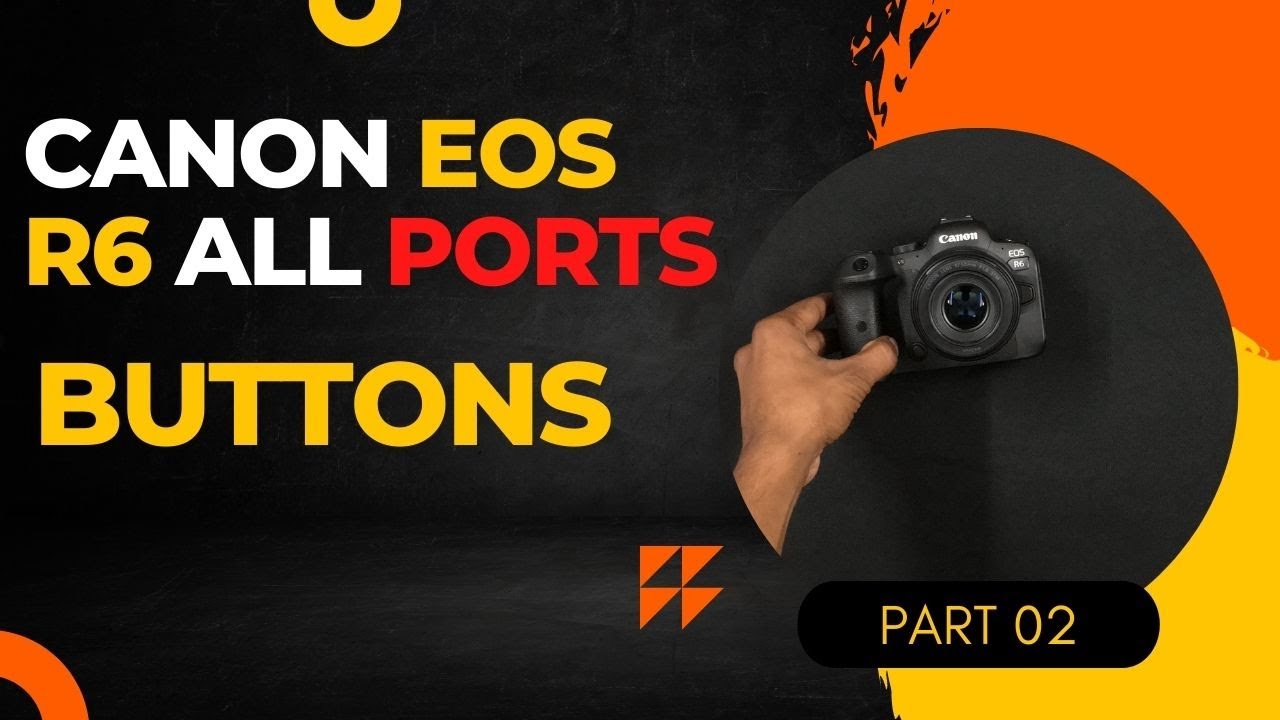 All About Canon EOS R6 Ports & Buttons | In Complete Detail | Buttons ...