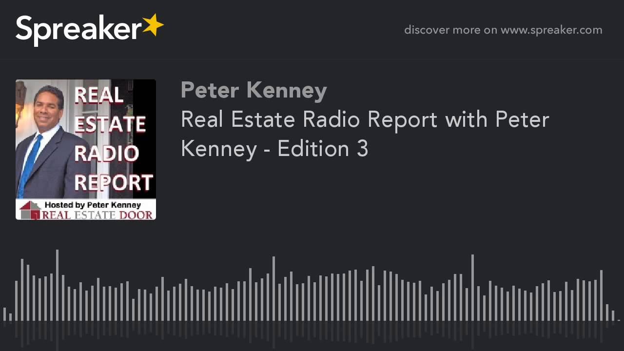 Real Estate Radio Report with Peter Kenney - Edition 3 (made with Spreaker) - YouTube