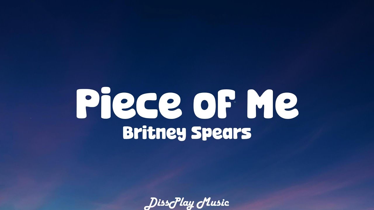 Britney Spears - Piece Of Me (lyrics) - YouTube