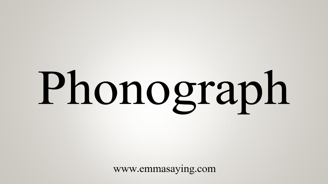 How To Say Phonograph YouTube