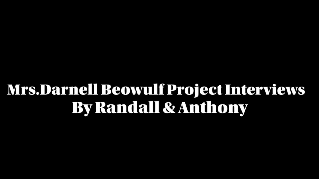 Mrs. Darnell Beowulf Project Interviews - YouTube