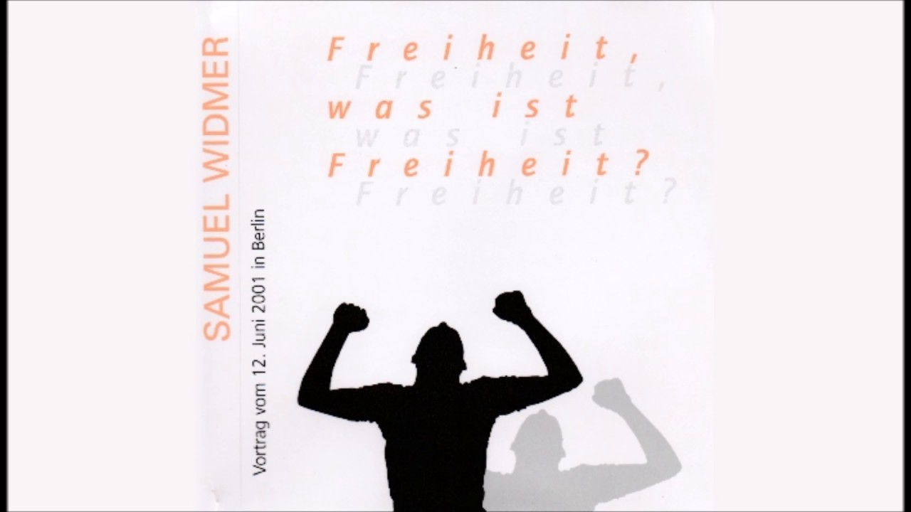 Samuel Widmer - Freiheit, was ist Freiheit? - YouTube