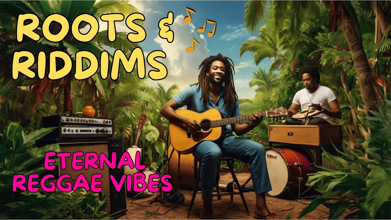 ROOTS & RIDDIMS | ETERNAL REGGAE VIBES 🎶🌿 - YouTube
