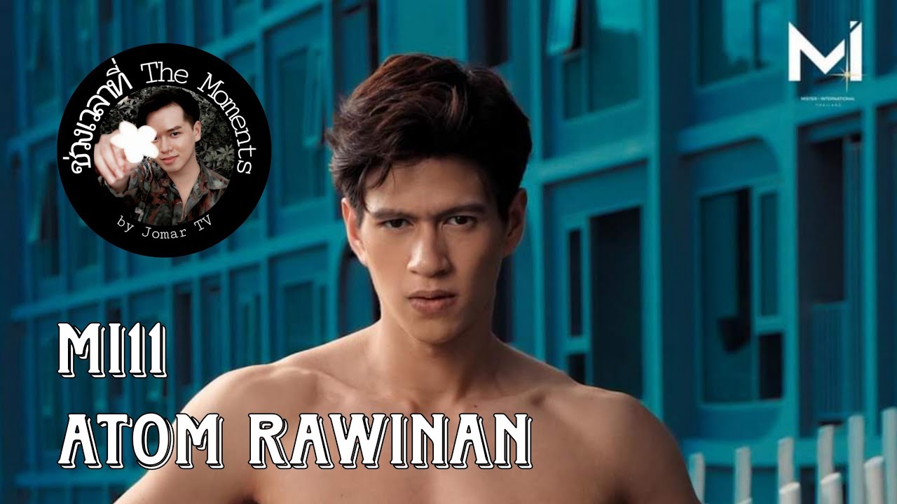 THE MOMENTS INTERVIEW | MI11 Atom Rawinan of Mister International Thailand 2023 - YouTube