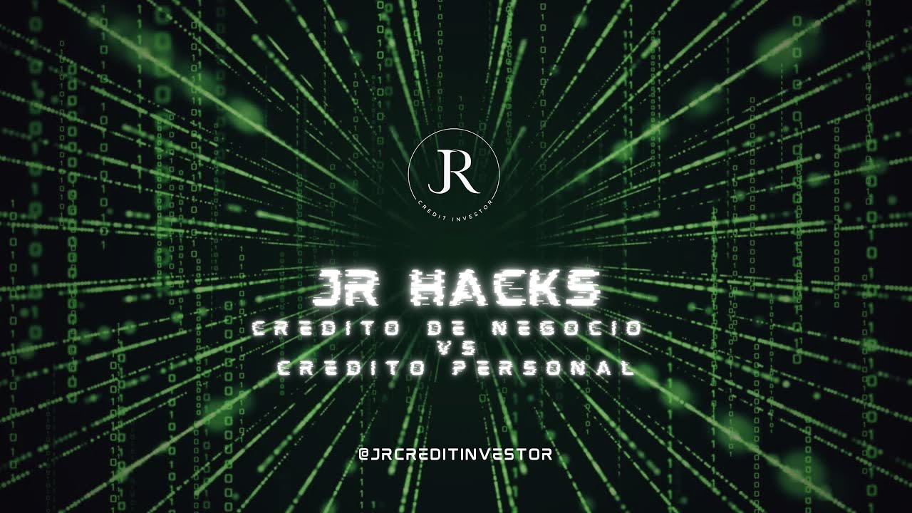JR Hacks - Credito personal vs Crédito de Negocio - YouTube
