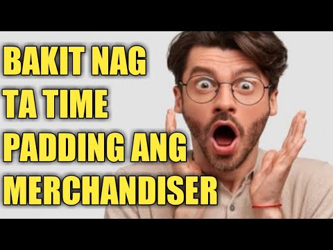 BAKIT NAG TA TIME PADDING ANG MERCHANDISER - YouTube