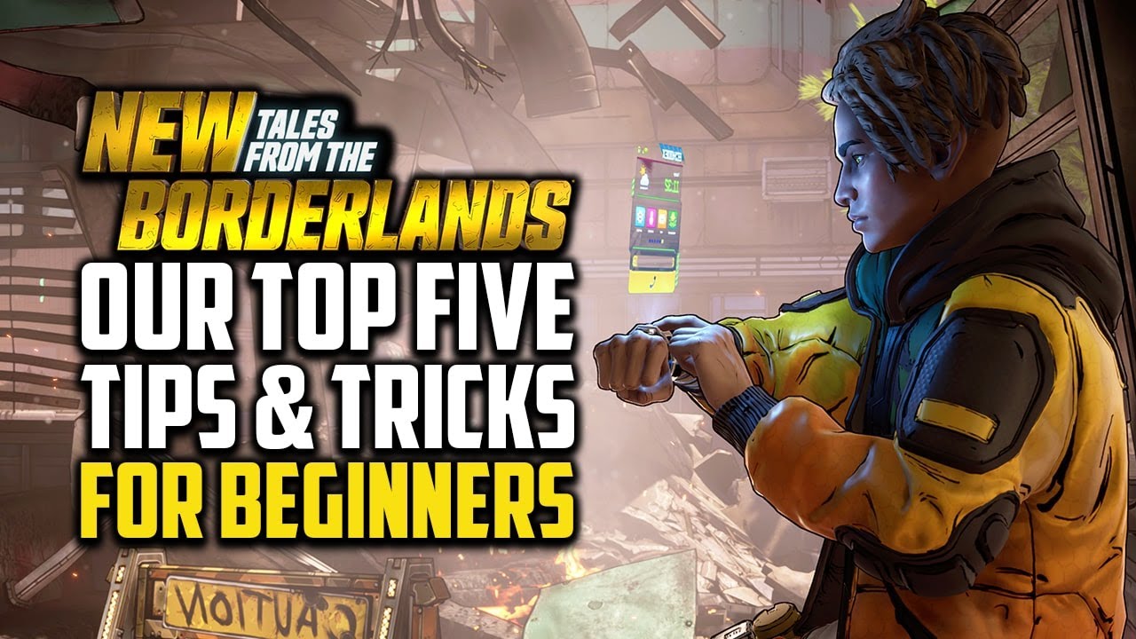 Top 5 Tips & Tricks For Beginners - New Tales From The Borderlands - YouTube