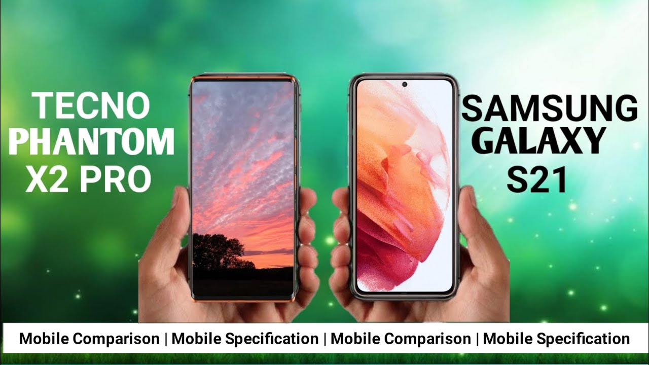 TECNO Phantom X2 Pro vs Samsung Galaxy S21 | Full Comparison | Full ...