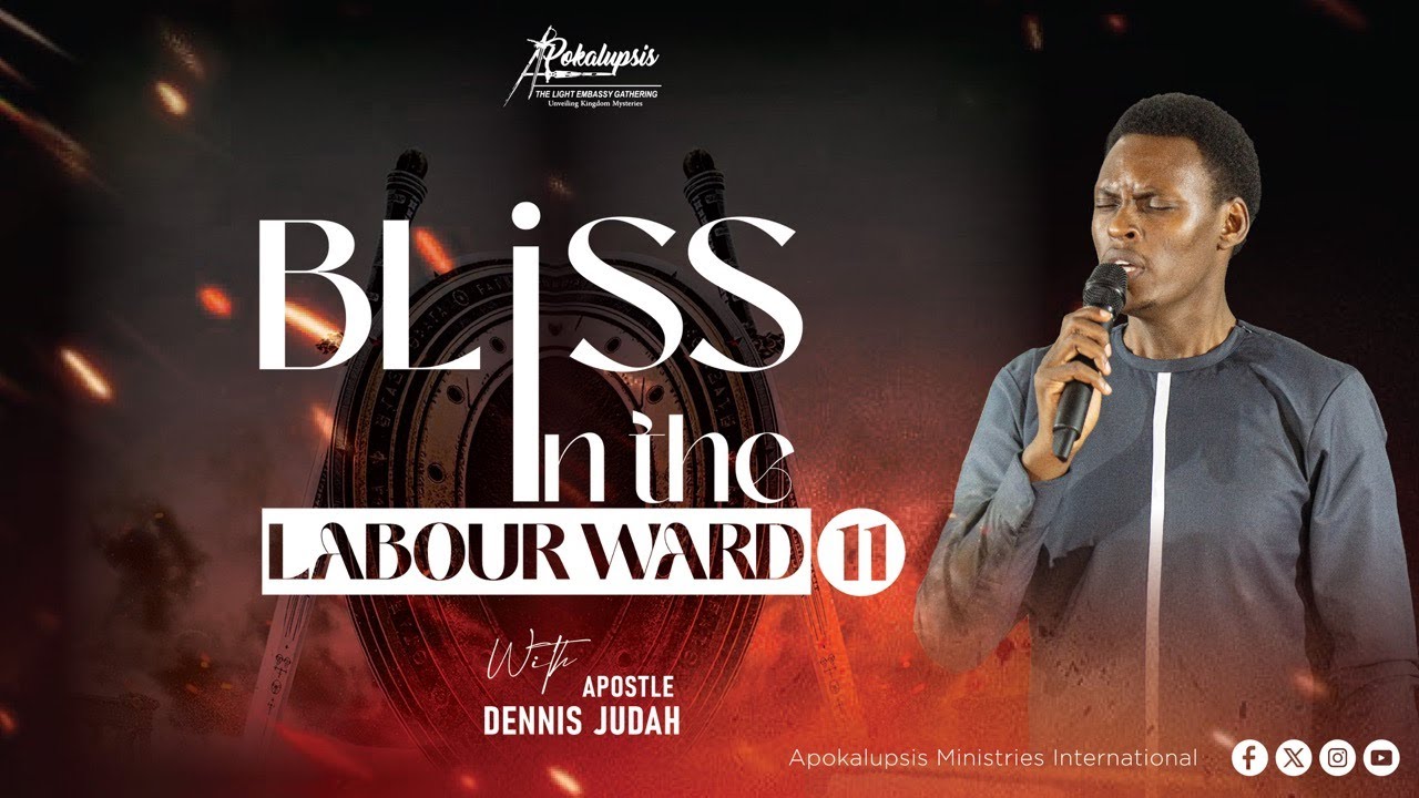 Bliss In The Labor Ward 11 | Apokalupsis Ministries | Apostle Dennis ...