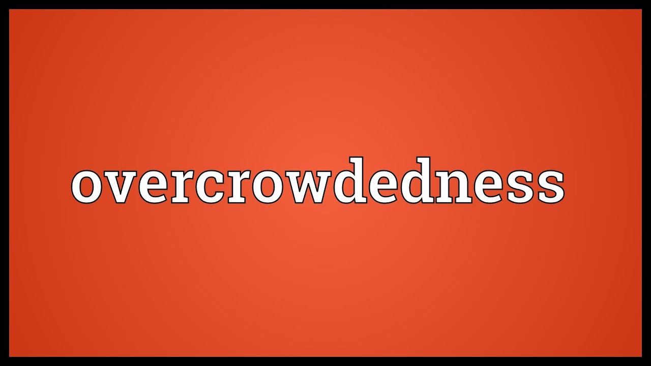Overcrowdedness Meaning - YouTube