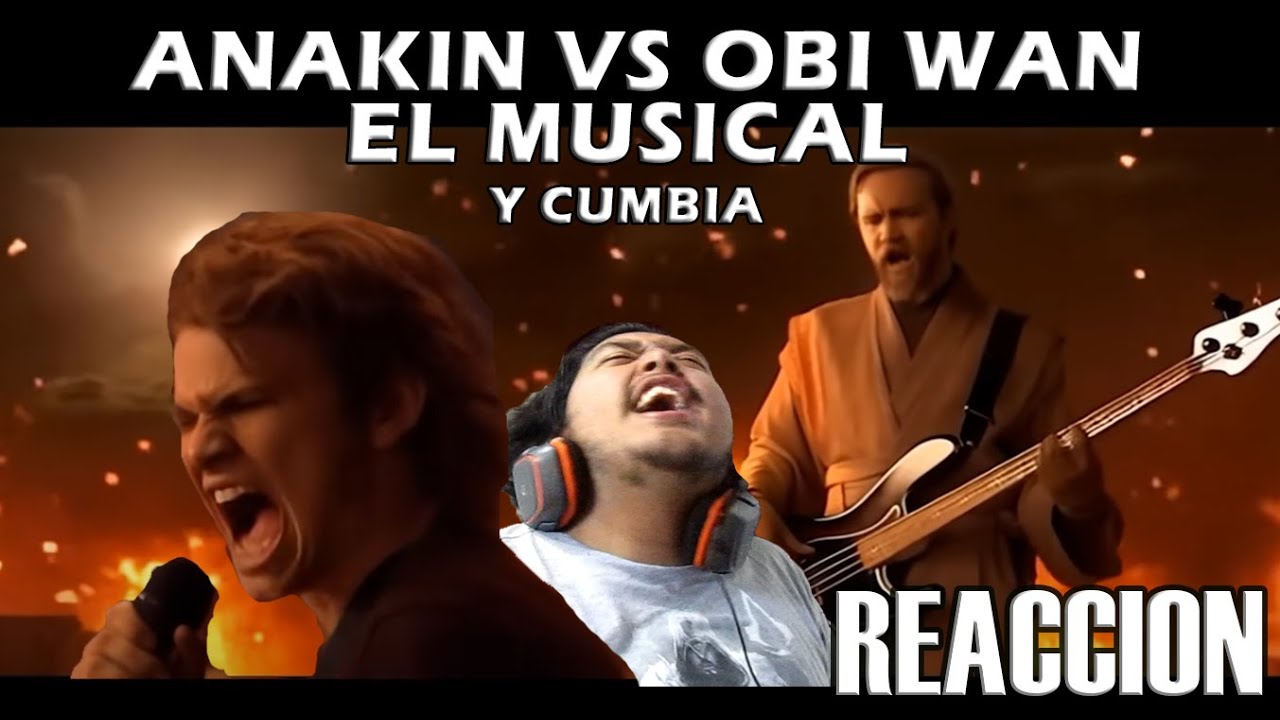 REACCION A: ANAKIN VS OBI WAN | EL MUSICAL | Vercion Rock y Cumbia ...