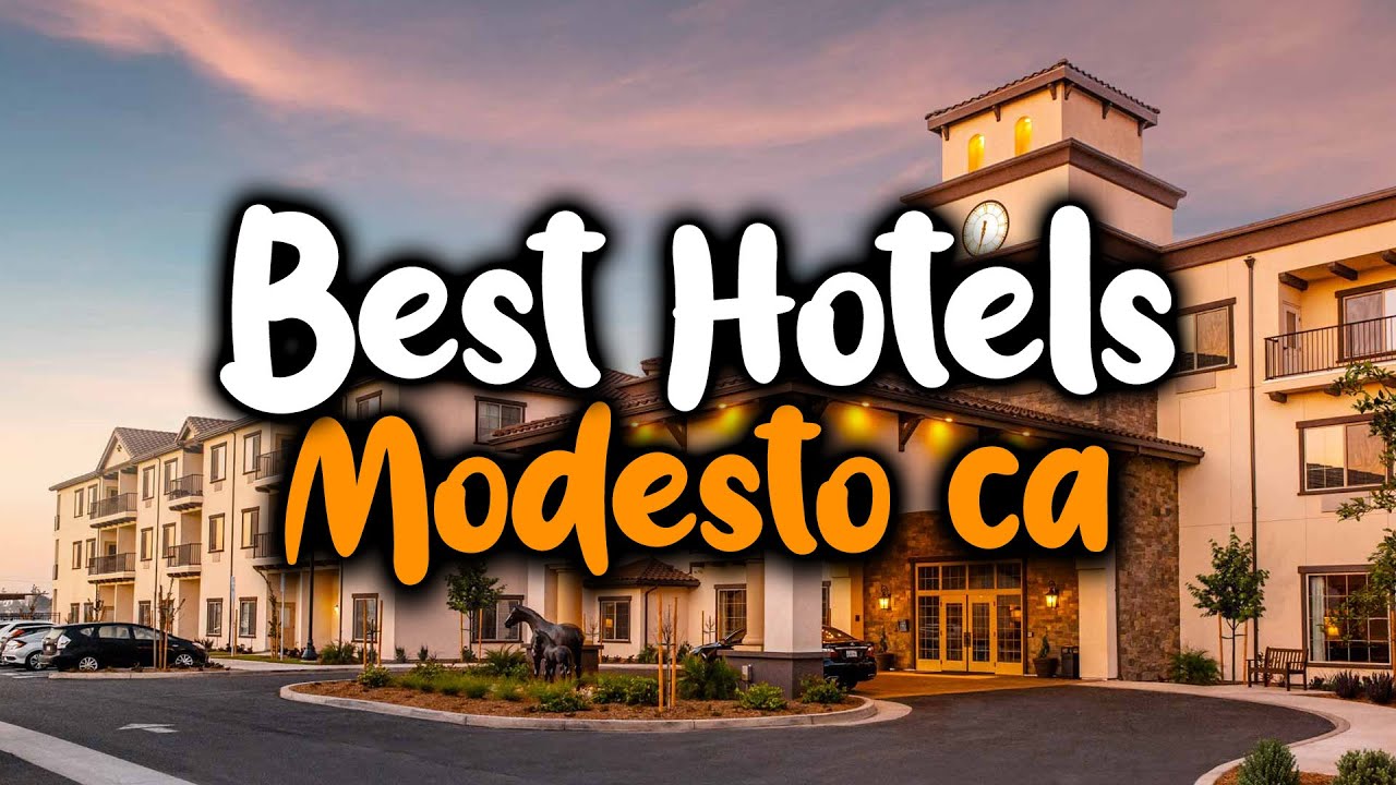 Best Hotels in Modesto CA - For Families, Couples, Work Trips, Luxury ...