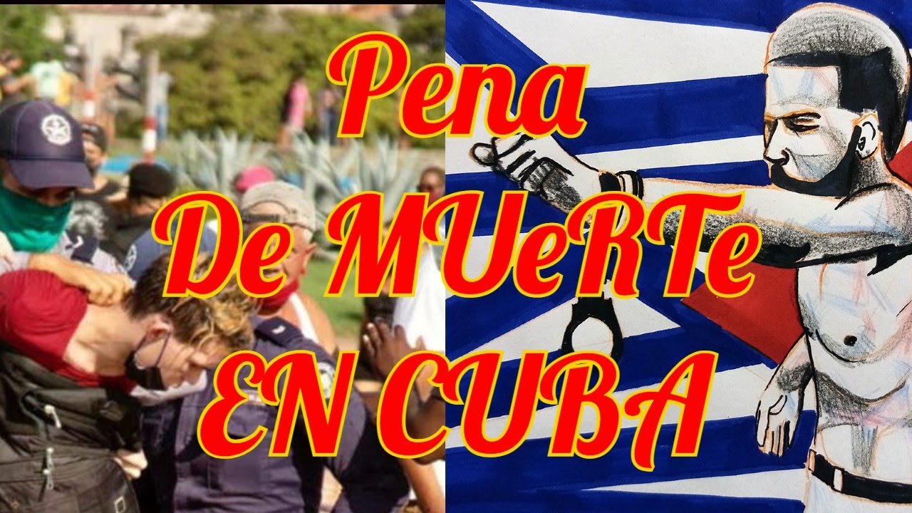 📢 NOTICIAS CUBA- Nuevo Codigo-PENA DE MUERTE CUBA - YouTube