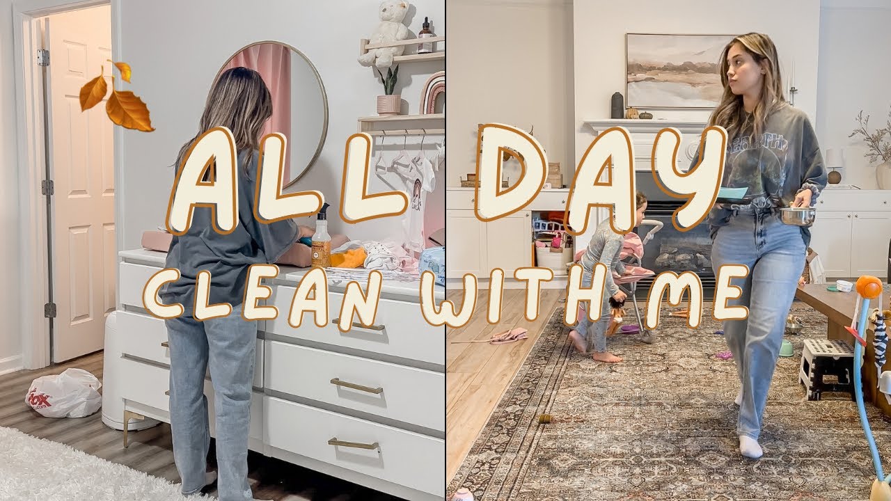🍂 ALL DAY CLEAN WITH ME | CLEANING MOTIVATION | MOM + TODDLER AND BABY ...