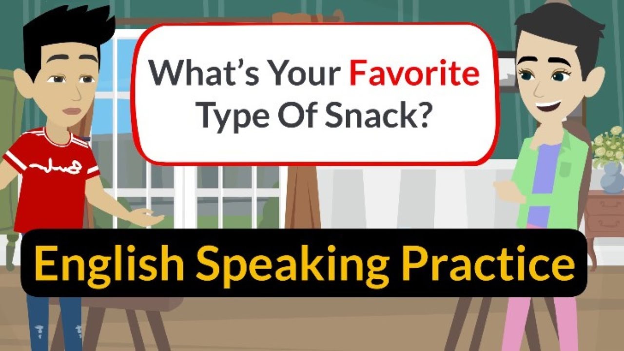 Basic English Conversation Practice | Topic: Favorite Type Of Snack ...