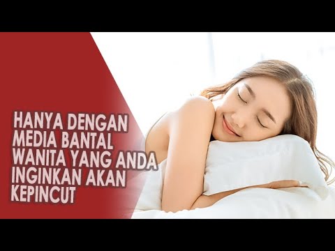 HANYA DENGAN MEDIA BANTAL WANITA YANG ANDA INGINKAN AKAN KEPINCUT