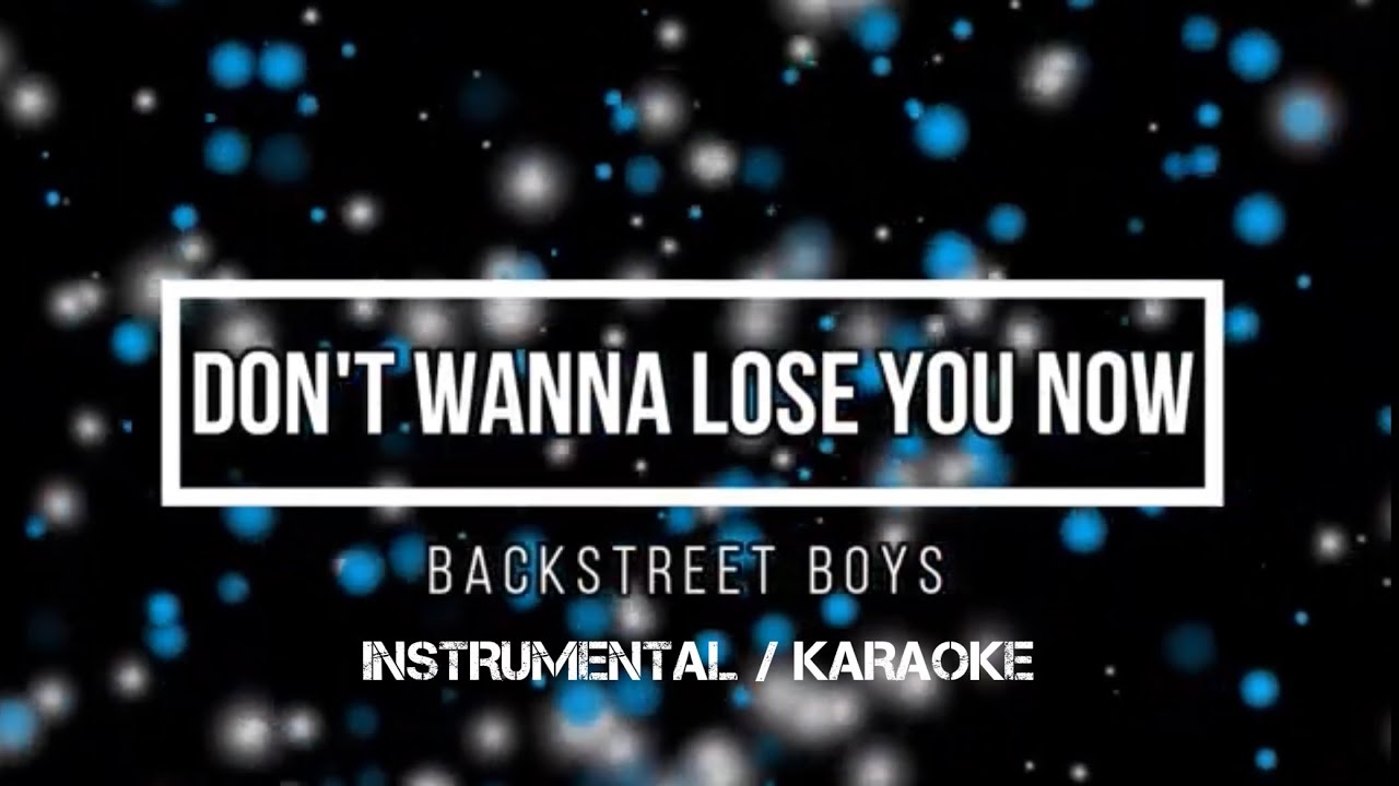 BACKSTREET BOYS - Don't Wanna Lose You Now | Karaoke (instrumental w ...