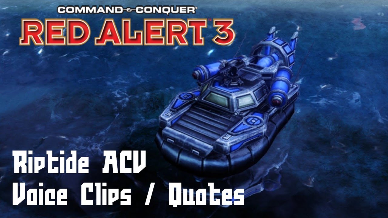 C&C Red Alert 3 - Riptide ACV Voice Clips - YouTube
