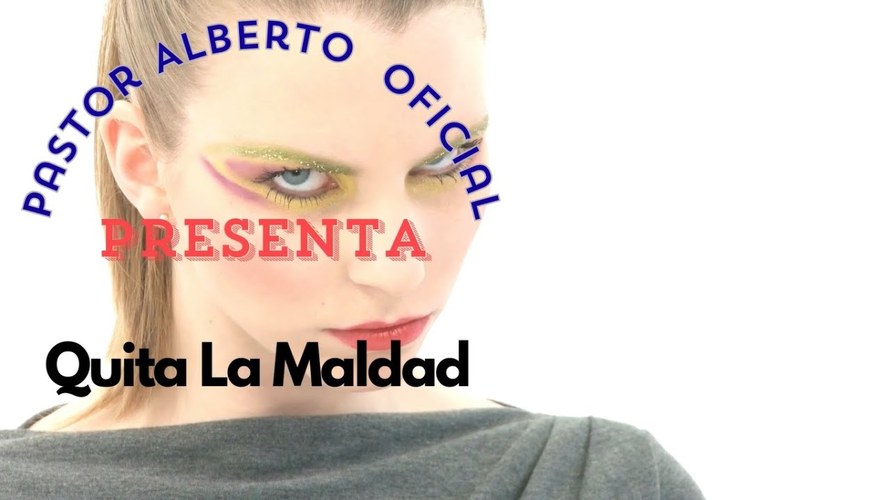 PASTOR ALBERTO OFICIAL Presenta El Mensaje QUITA LO MALO. - YouTube
