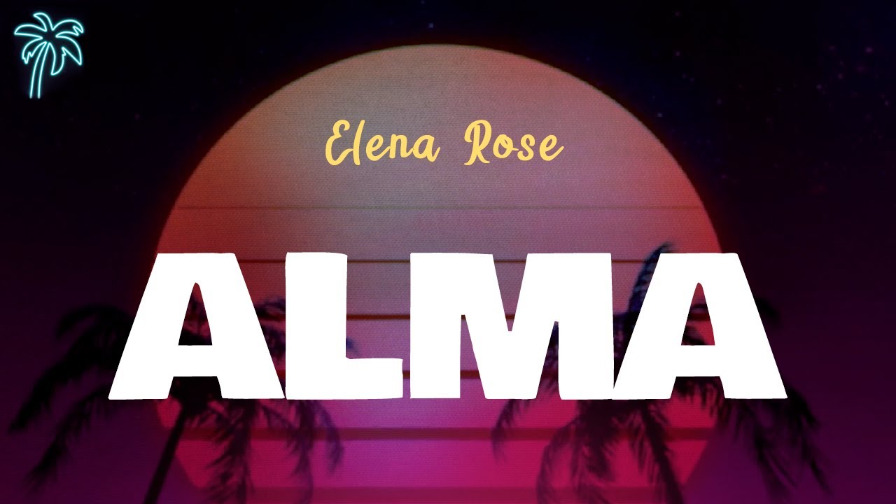 ELENA ROSE - ALMA (Letra Oficial / Official Lyrics) - YouTube