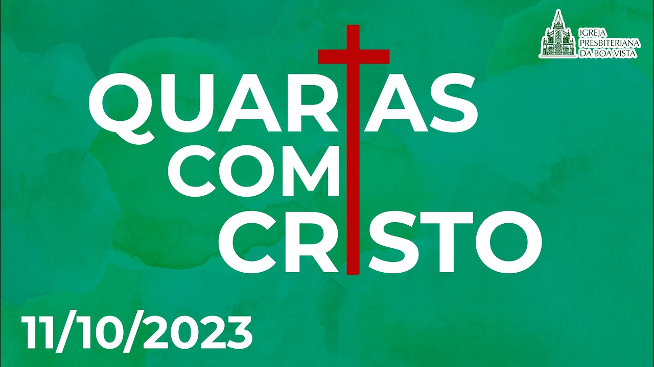 QUARTAS COM CRISTO | 11/10/2023 | IPBV - YouTube