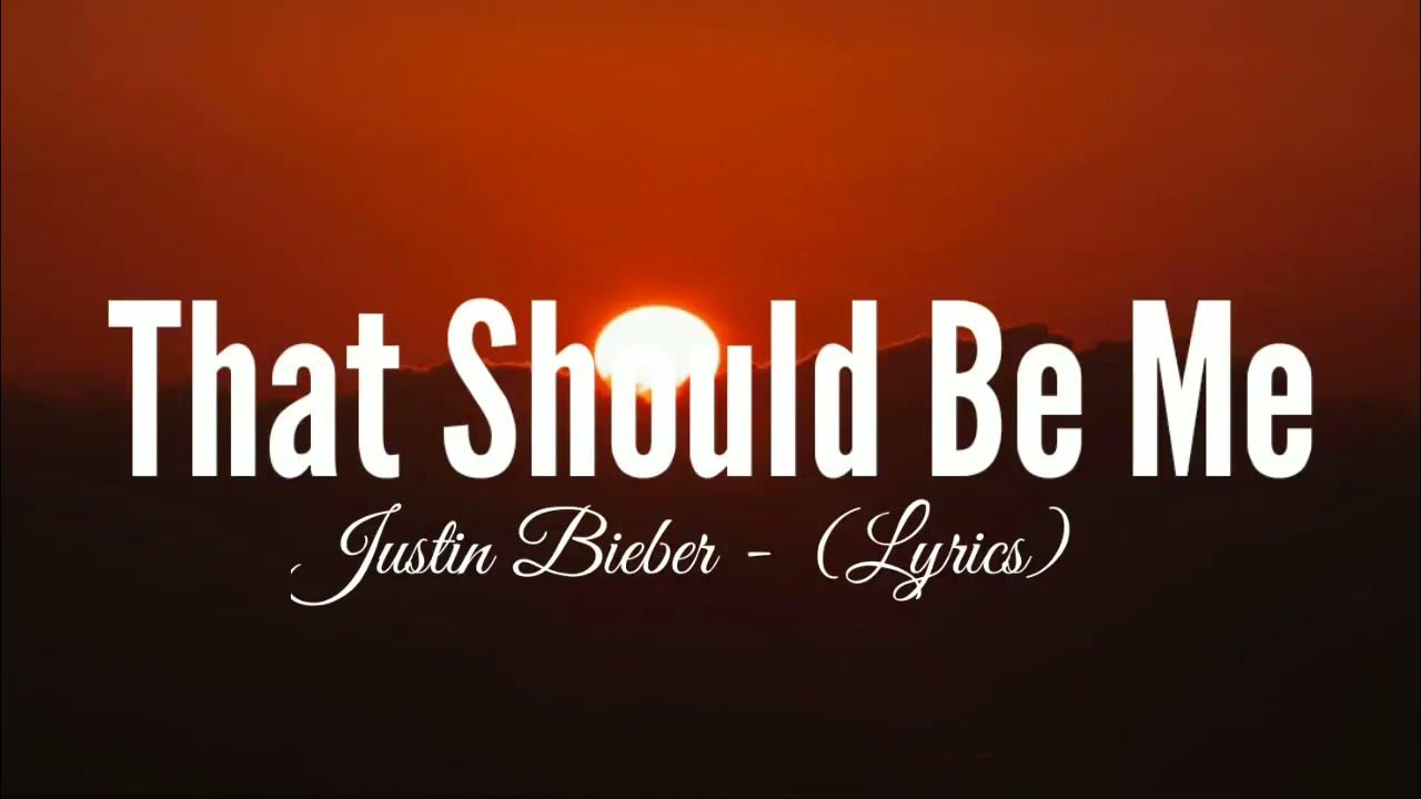 Justin Bieber That Should Be Me Lyrics Youtube
