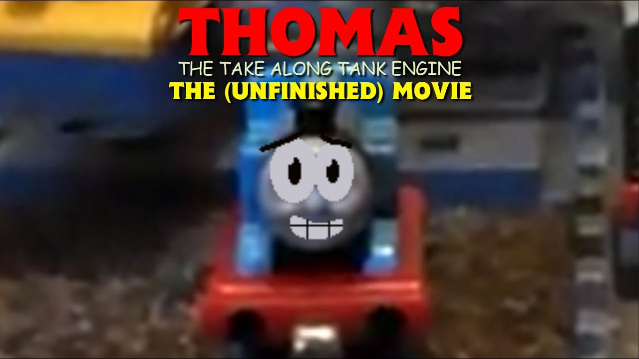 Thomas the Take Along Tank Engine The (Unfinished) Movie (2014) - YouTube