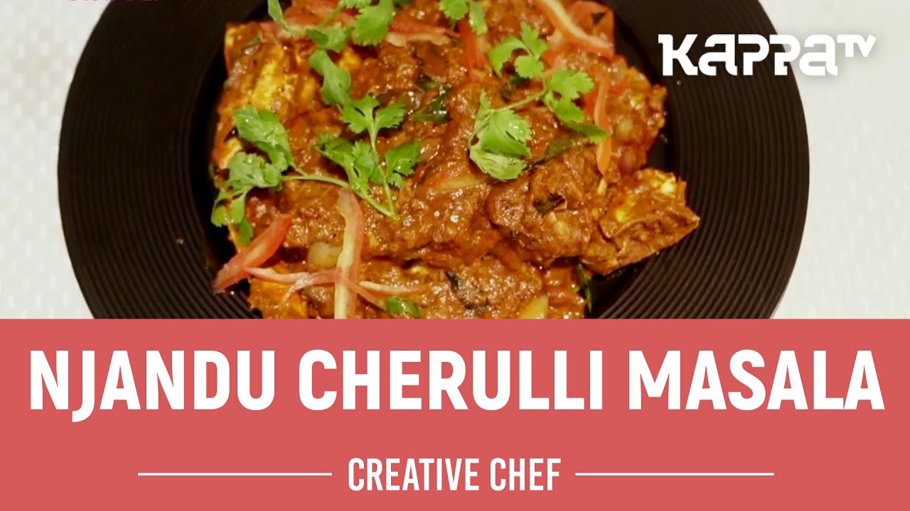 Njandu Cherulli Masala - Creative Chef - Kappa TV - YouTube