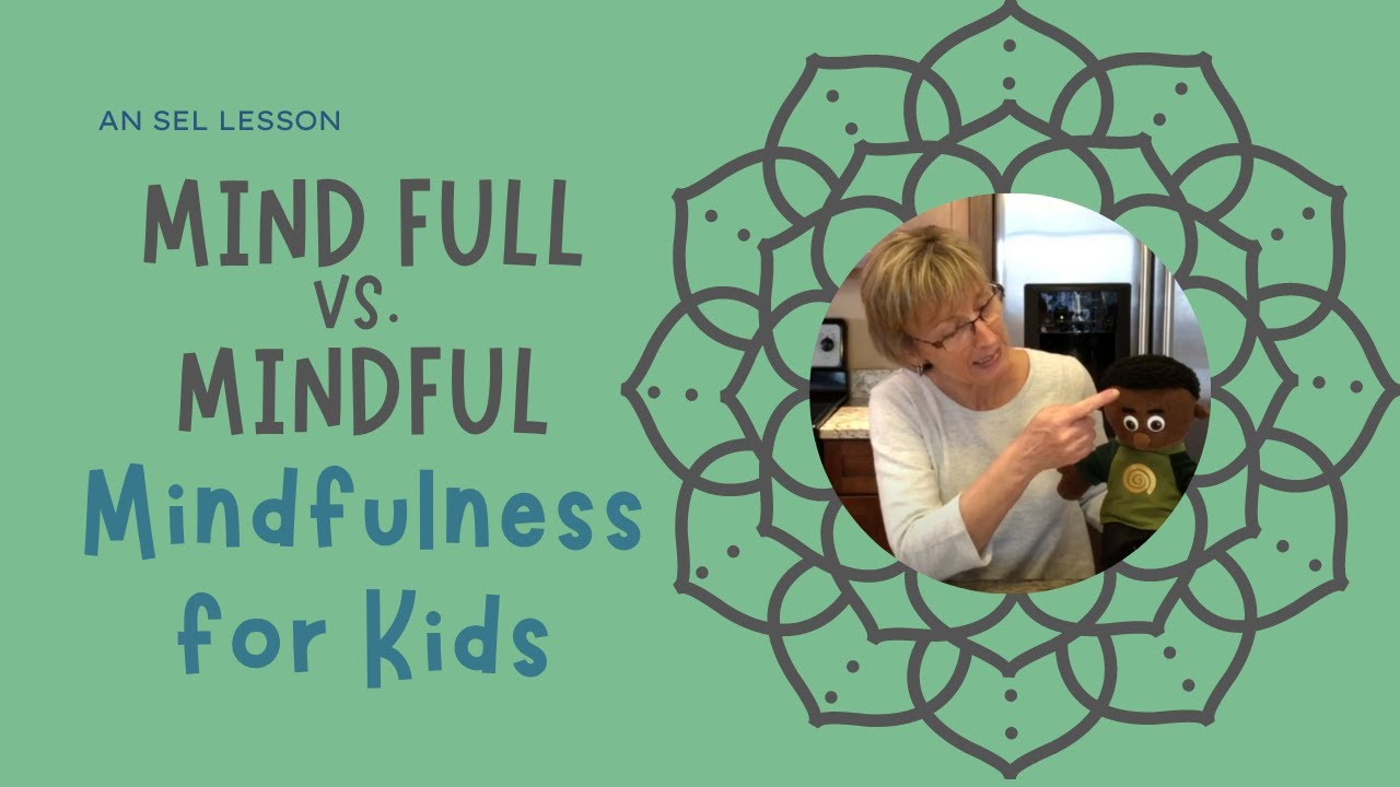 Mind "Full" vs Mindful: A Lesson on Mindfulness for Kids - YouTube