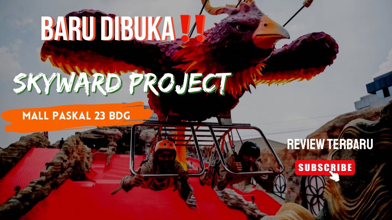 REVIEW SKYWARD PROJECT PASKAL 23 MALL BANDUNG | HARGA TIKET , WAHANA ...