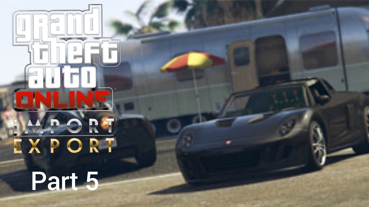 GTA Online Import/Export Special Vehicle part 5 - YouTube