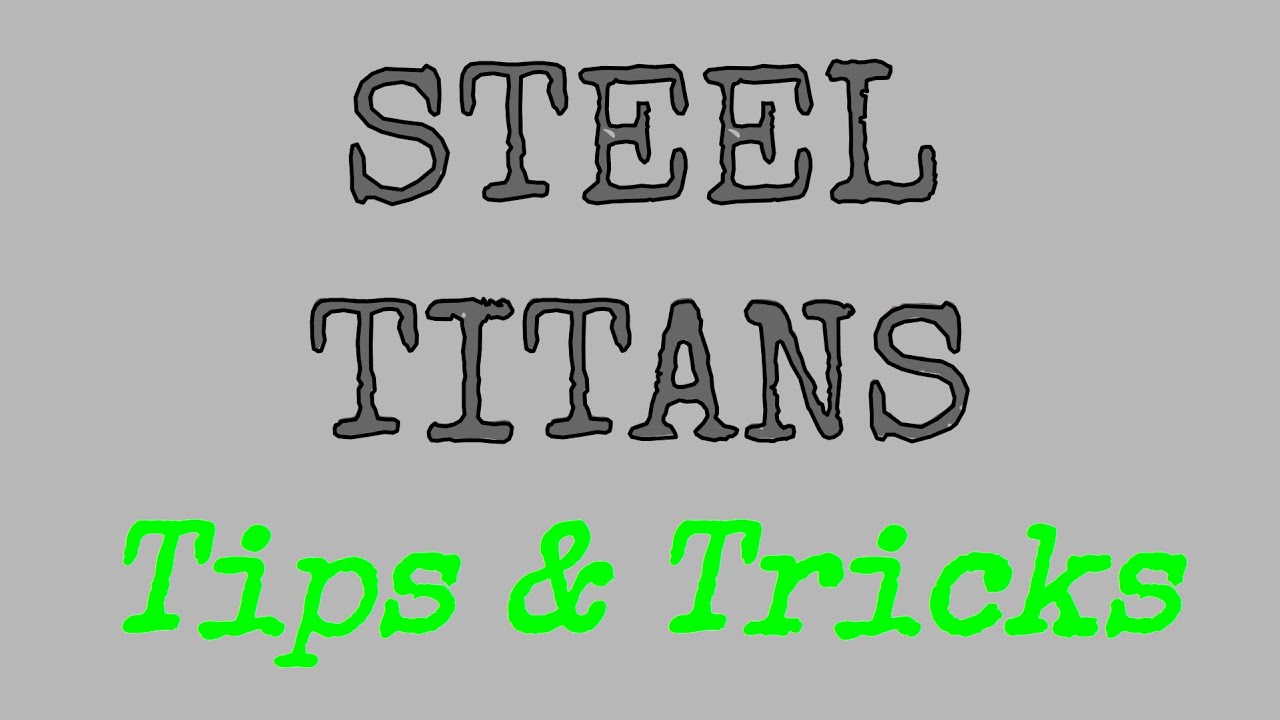 Steel Titans: Tips & Tricks - YouTube