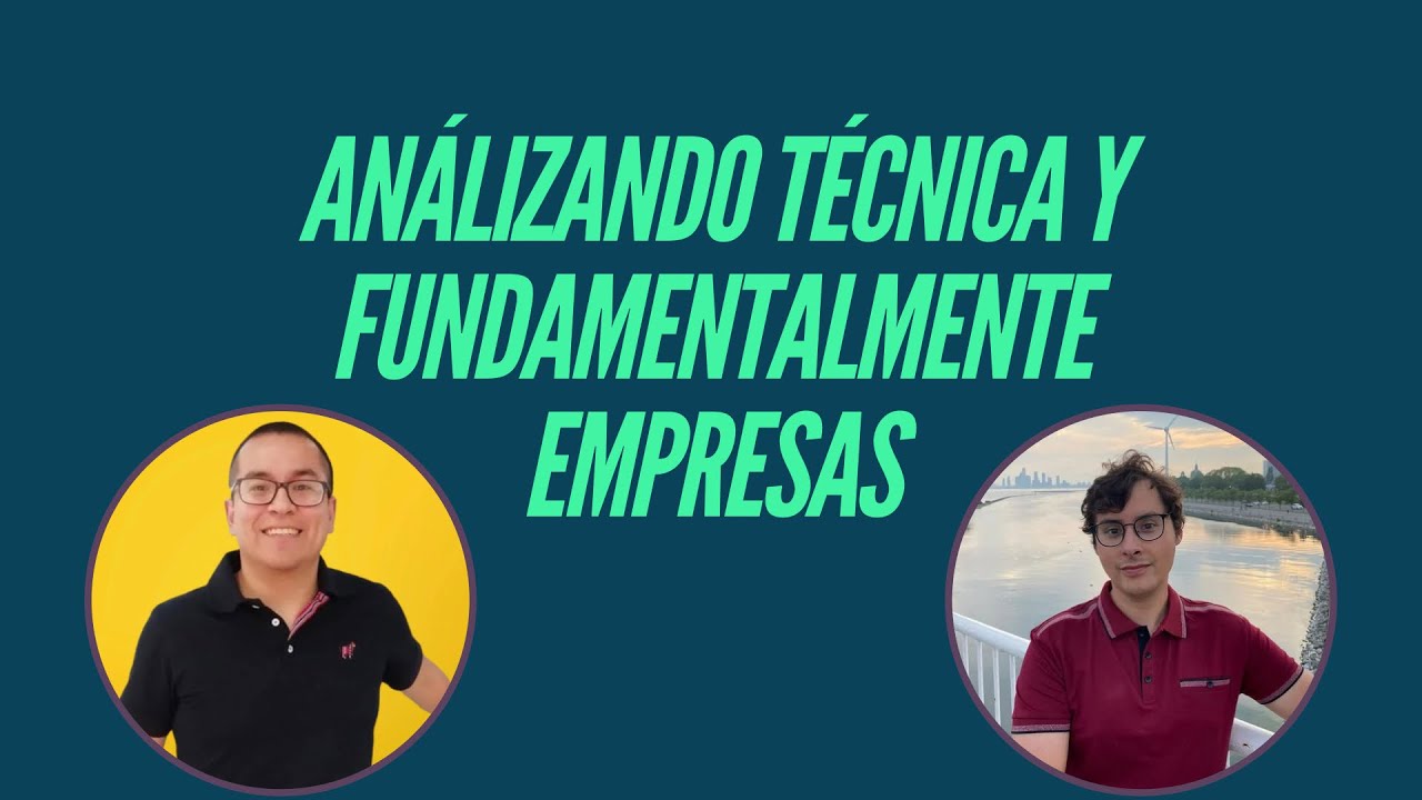 ANALIZANDO TÉCNICA Y FUNDAMENTALMENTE EMPRESAS. - YouTube