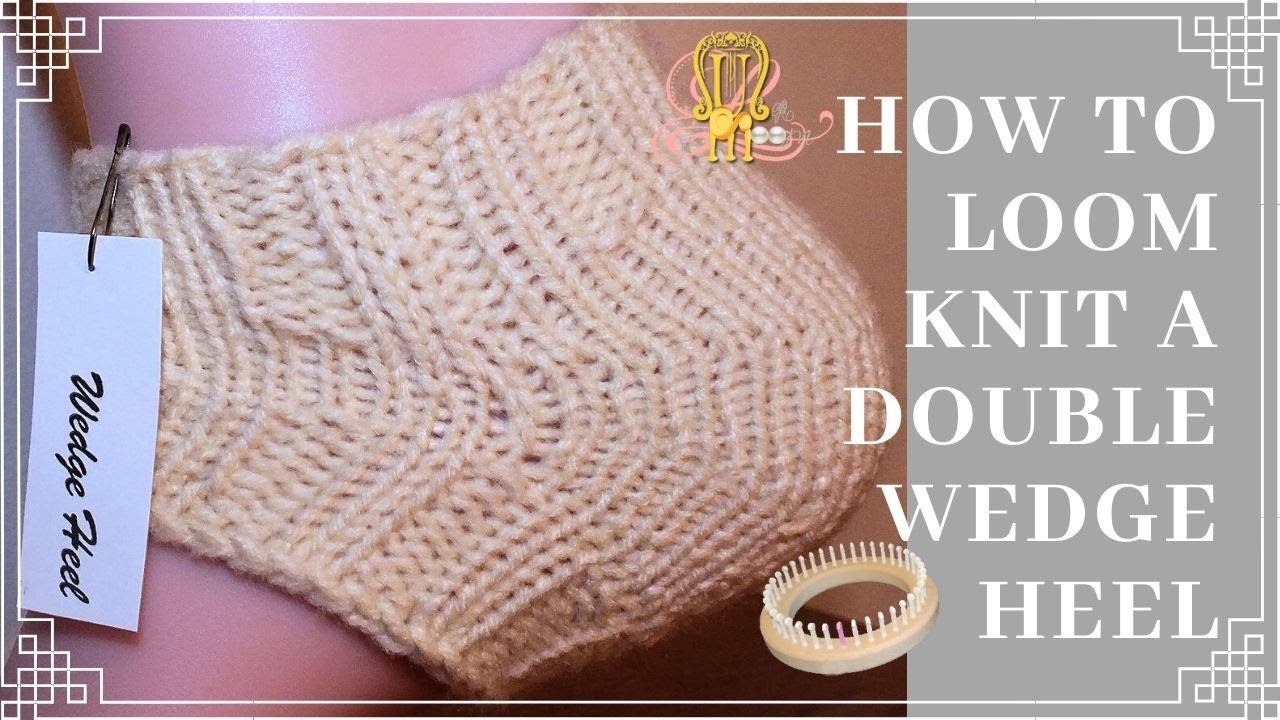 How to Loom Knit a Double Wedge Heel - YouTube