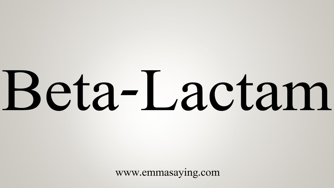 How To Say Beta Lactam YouTube how-to-say-beta-lactam-youtube