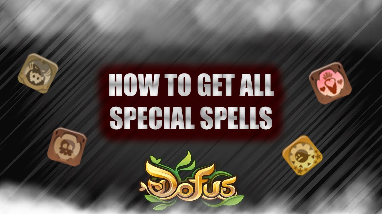 [DOFUS GUIDE 2.69] HOW TO GET EVERY SPECIAL SPELL? SUMMON CONTROL, SOULING, ELEMENTAL SPELLS ...