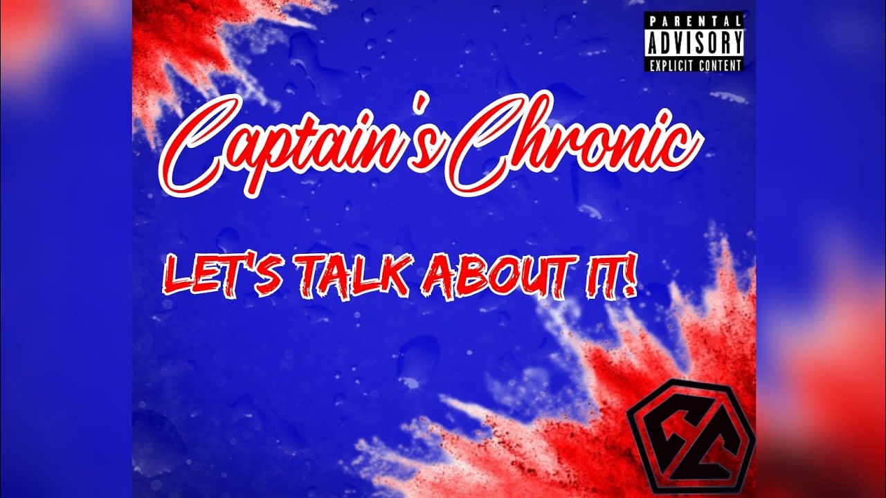 Captain's Chronic Let's talk about it. - YouTube