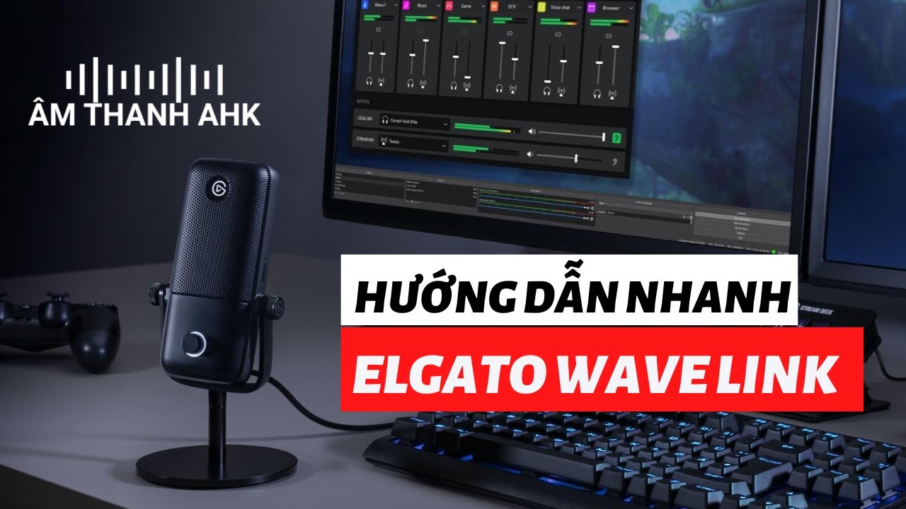 Hướng dẫn sử dụng Elgato Wave Link với micro Wave 3 Wave 1 Wave Neo ...