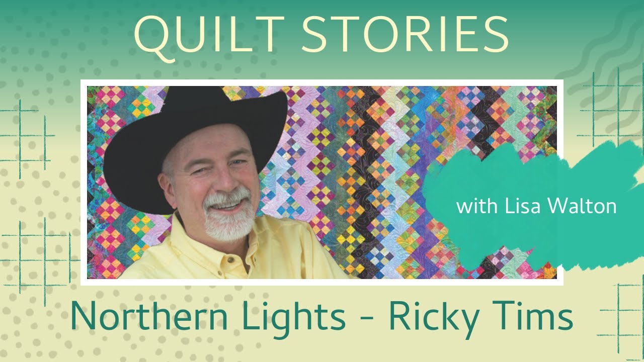 QUILT STORIES - RICKY TIMS - Special memories and a beautiful quilt ...
