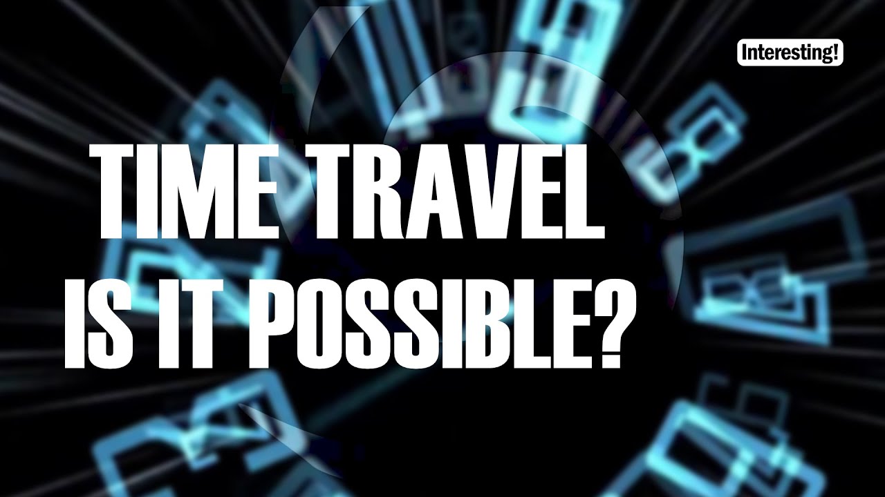 The Mystery of Time Travel: Is It REALLY Possible? - YouTube