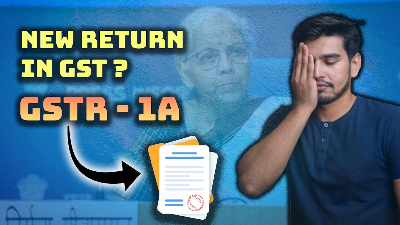 GSTR 1 Amendment Process to be Changed? GSTR 1A - New Return to be ...