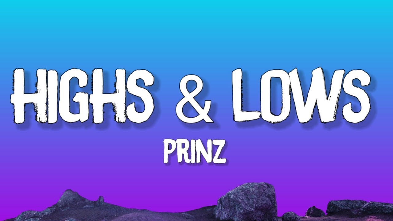 [1 Hour] Prinz - Highs & Lows (Lyrics) feat. Gabriela Bee | Lyrics All ...