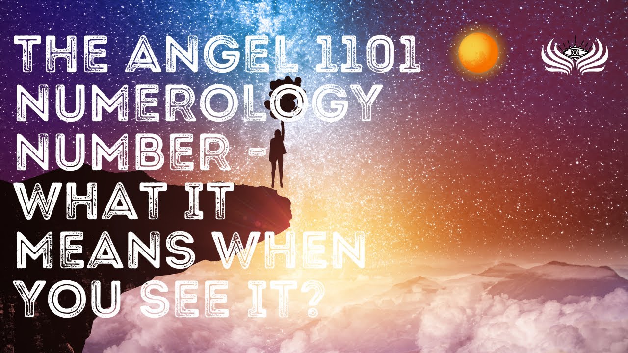The Angel 1101 Numerology Number 🌕 What It Means When You See It? - YouTube