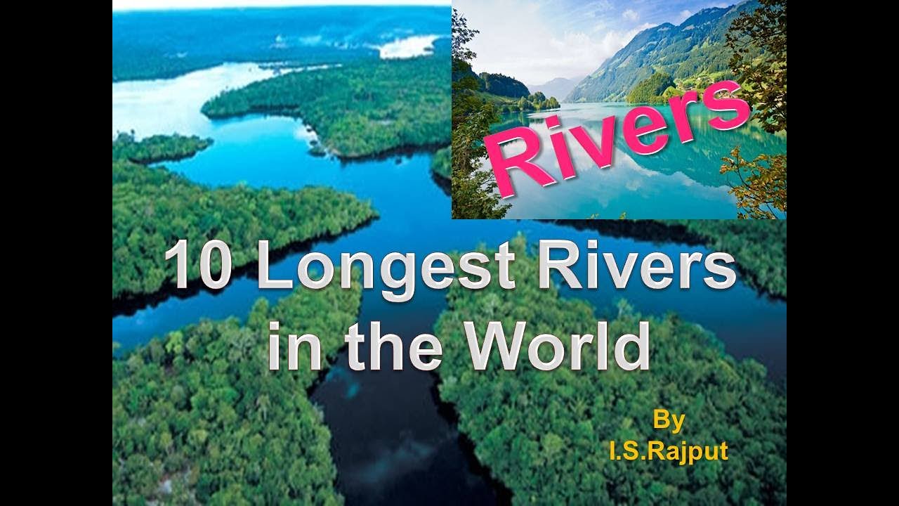 Rivers | 10 Largest Rivers in the World | NIle, Amazon, Yellow ...