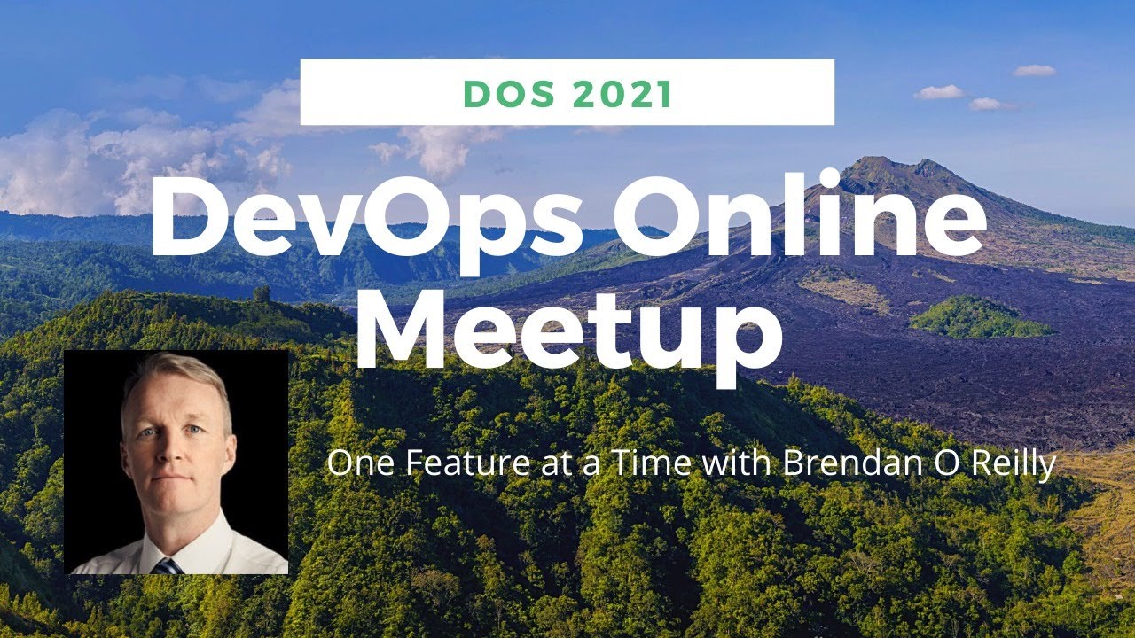 DevOps Online Meetup - One Feature at a Time with Brendan O Reilly ...